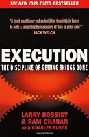Execution: The Discipline of Getting Things Done by Larry Bossidy