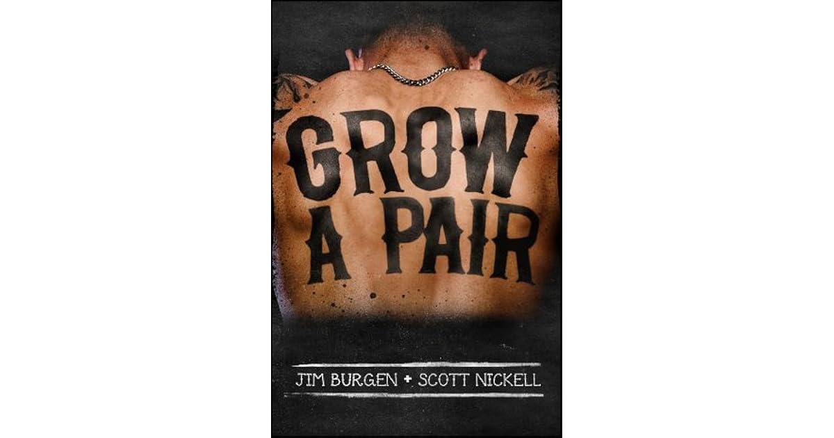 Grow A Pair by Jim Burgen