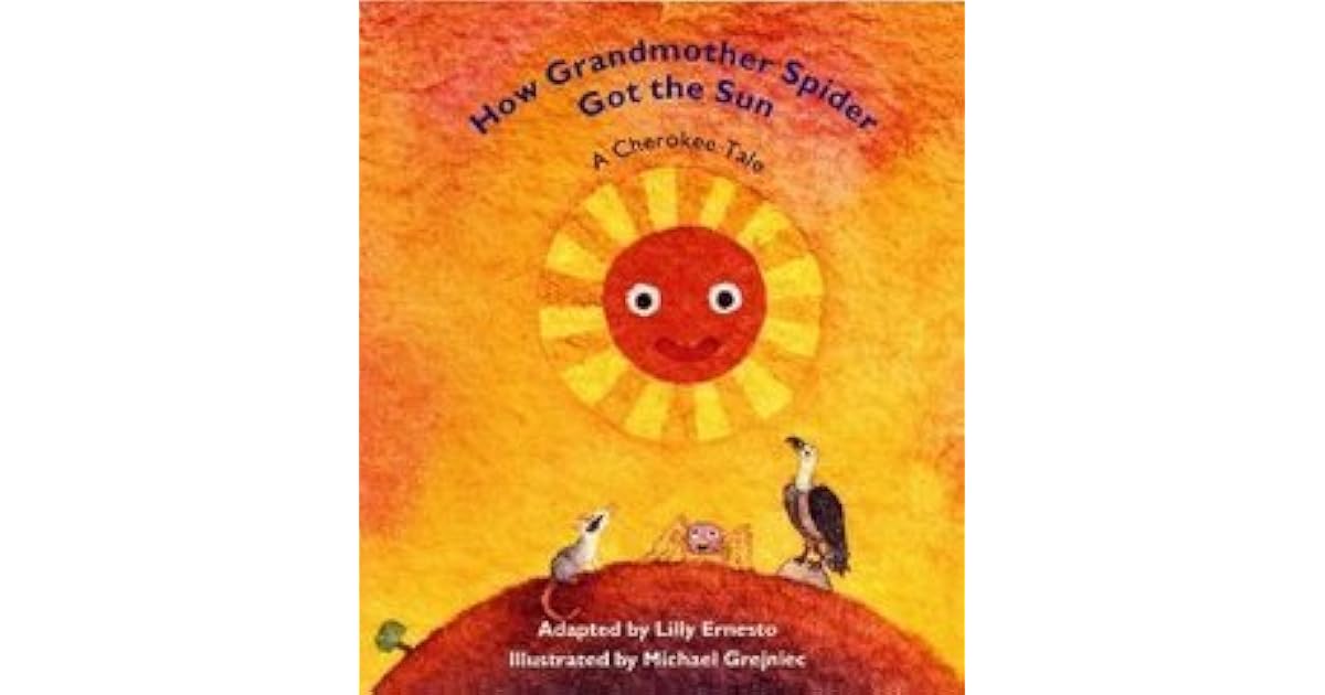 How Grandmother Spider Got the Sun by Lilly Ernesto