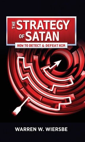 The Strategy of Satan: How to Detect & Defeat Him by Warren W. Wiersbe