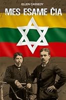 We Are Here: Memories of the Lithuanian Holocaust by Ellen Cassedy