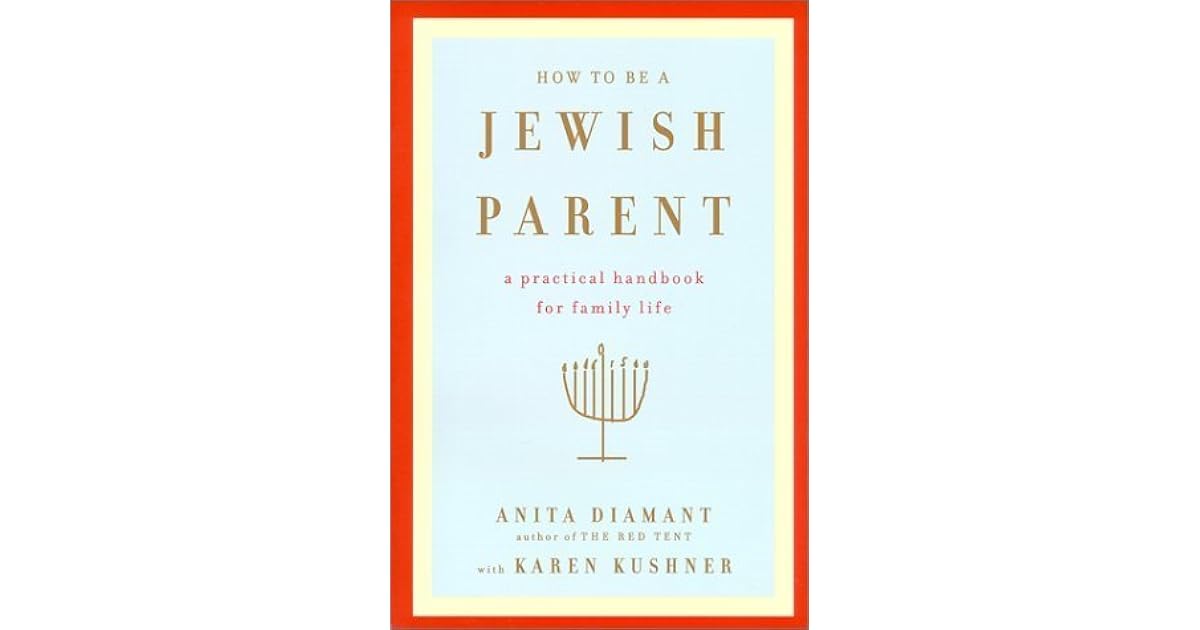 How to Be a Jewish Parent: A Practical Handbook for Family Life by ...