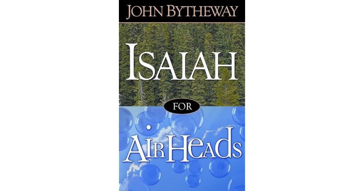 Isaiah for Airheads by John Bytheway