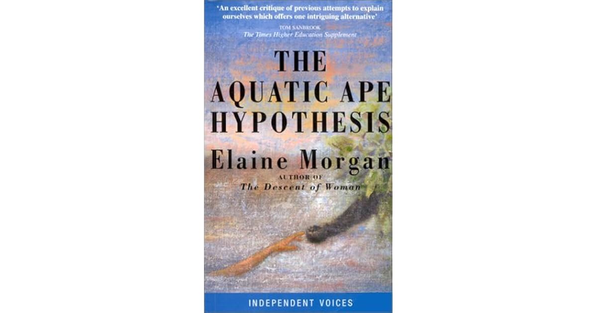 The Aquatic Ape Hypothesis by Elaine Morgan