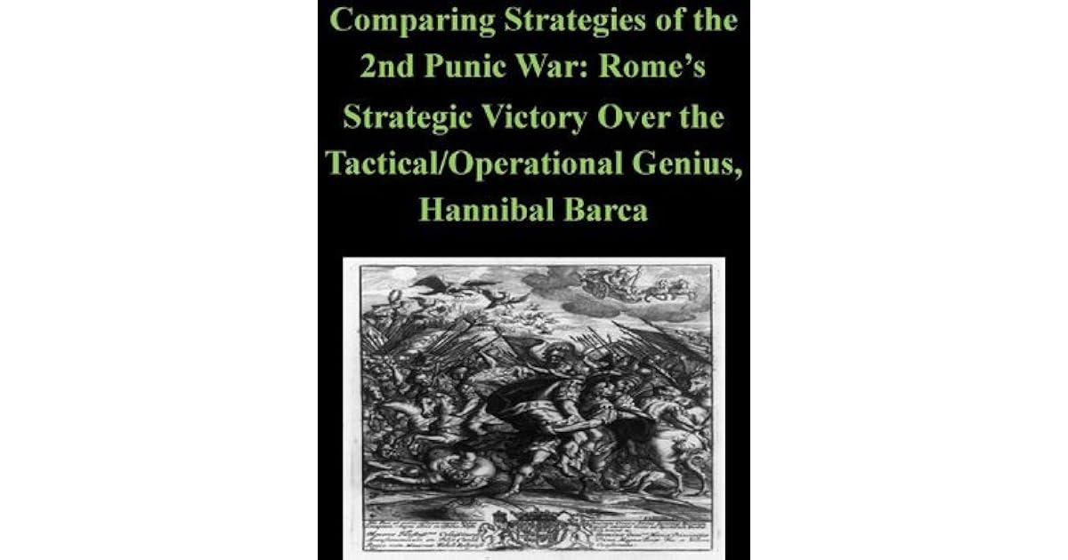 Comparing Strategies of the 2nd Punic War: Rome's Strategic Victory ...