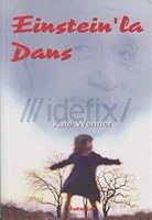 Dancing with Einstein by Kate Wenner