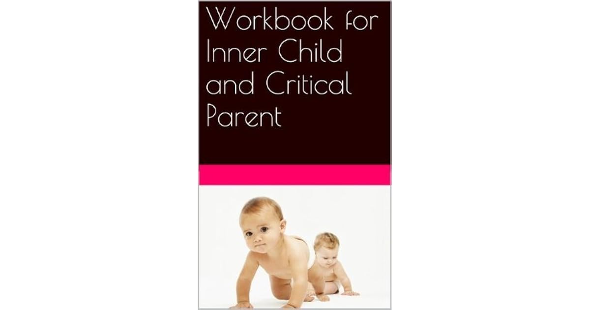 Workbook for Inner Child and Critical Parent by Michele Downey