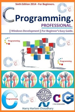 C Programming Professional, [ C Programming: A Modern Approach in Easy Steps. 2014-15 Special ...