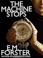 The Machine Stops by E.M. Forster