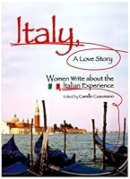 Italy, A Love Story: Women Write About the Italian Experience by ...