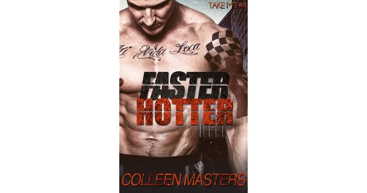 Faster Hotter (Take Me..., #4) by Colleen Masters