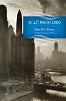 The 42nd Parallel (U.S.A., #1) by John Dos Passos