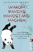 Why Pandas Do Handstands: And Other Curious Truths About Animals by ...