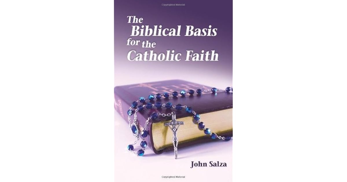 The Biblical Basis for the Catholic Faith by John Salza