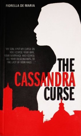 The Cassandra Curse by Fiorella De Maria