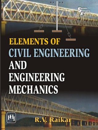 Elements of Civil Engineering and Engineering Mechanics by R.V. Raikar