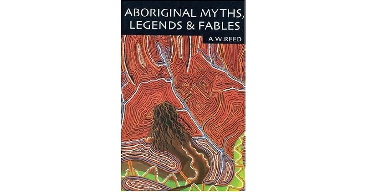 Aboriginal Myths, Legends & Fables by Alexander Wyclif Reed