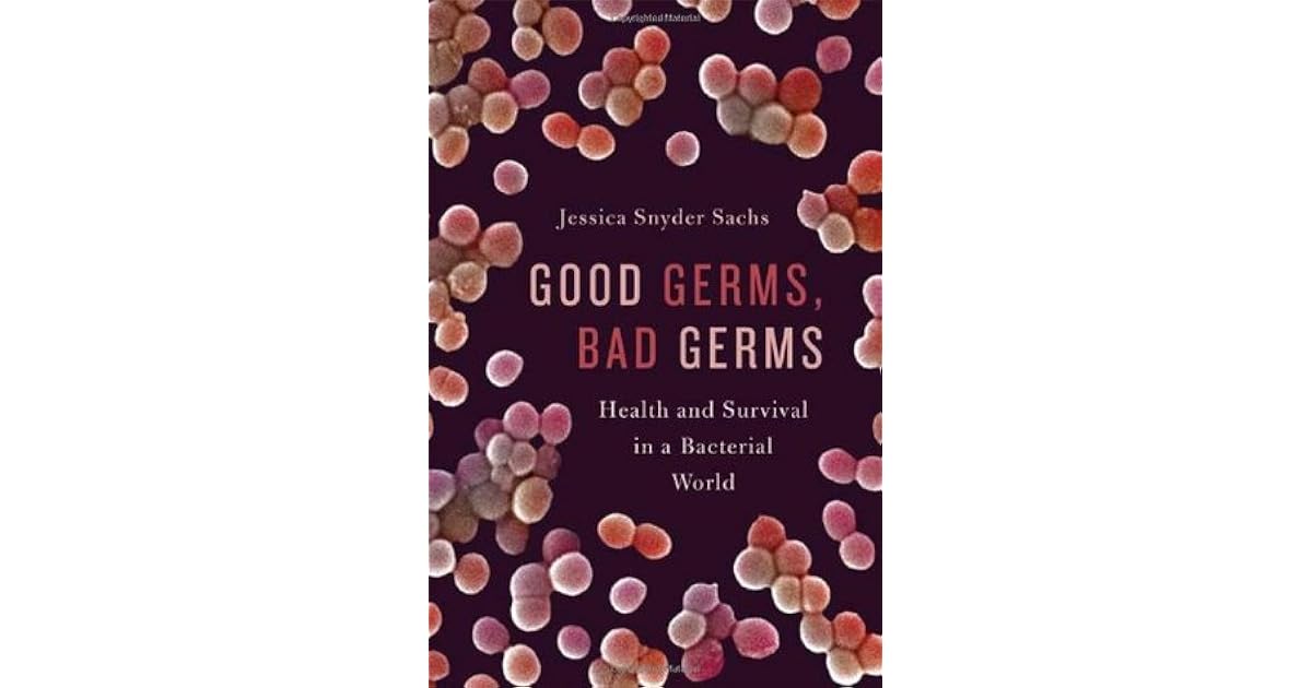 Good Germs, Bad Germs: Health and Survival in a Bacterial World by ...