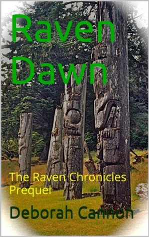 Raven Dawn (Raven Chronicles #0.5) by Deborah Cannon