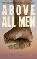 Above All Men by Eric Shonkwiler