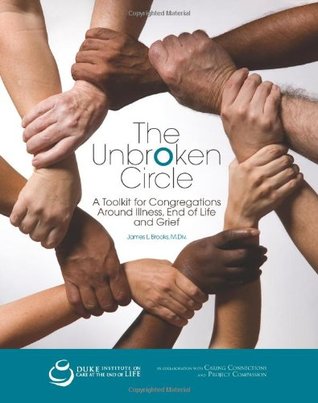 The Unbroken Circle: A Toolkit for Congregations Around Illness End of ...