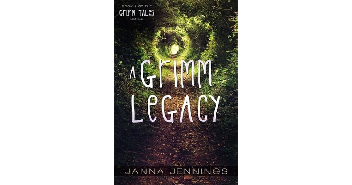 A Grimm Legacy (Grimm Tales #1) by Janna Jennings