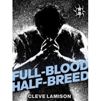 Full-Blood Half-Breed by Cleve Lamison — Reviews, Discussion, Bookclubs ...