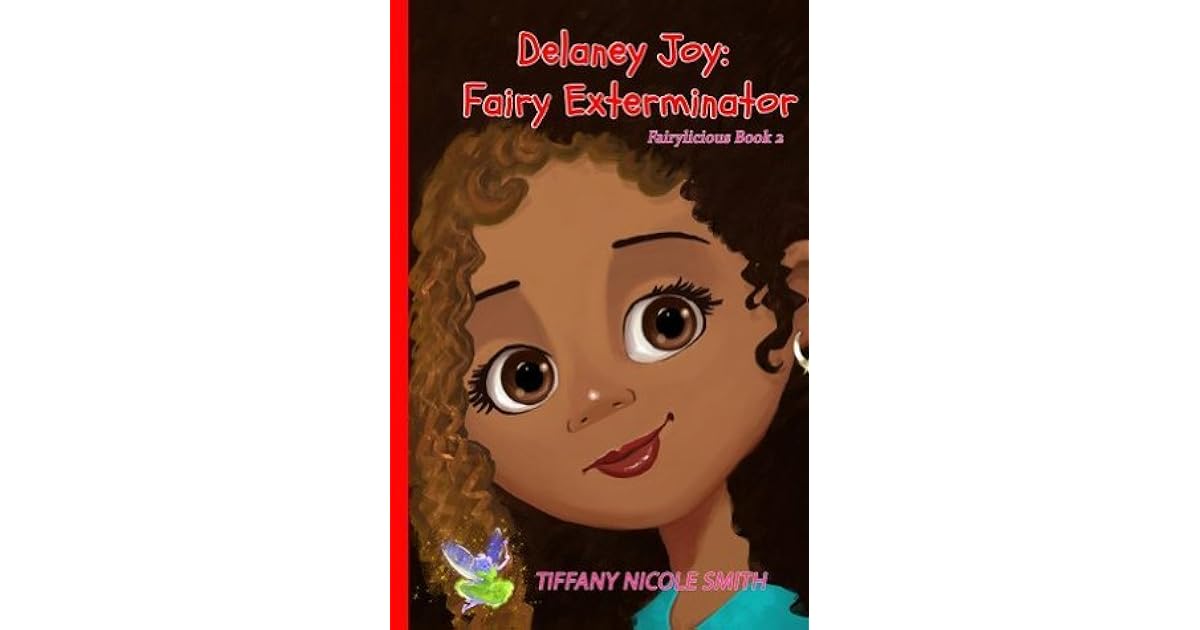 Delaney Joy: Fairy Exterminator by Tiffany Nicole Smith