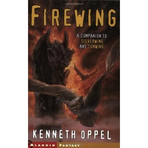 Firewing (Silverwing, #3) by Kenneth Oppel — Reviews, Discussion ...