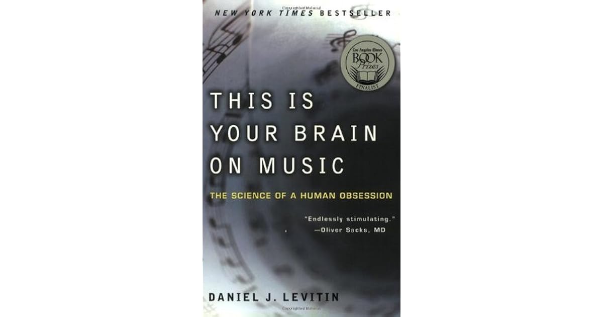 This Is Your Brain on Music: The Science of a Human Obsession by Daniel ...