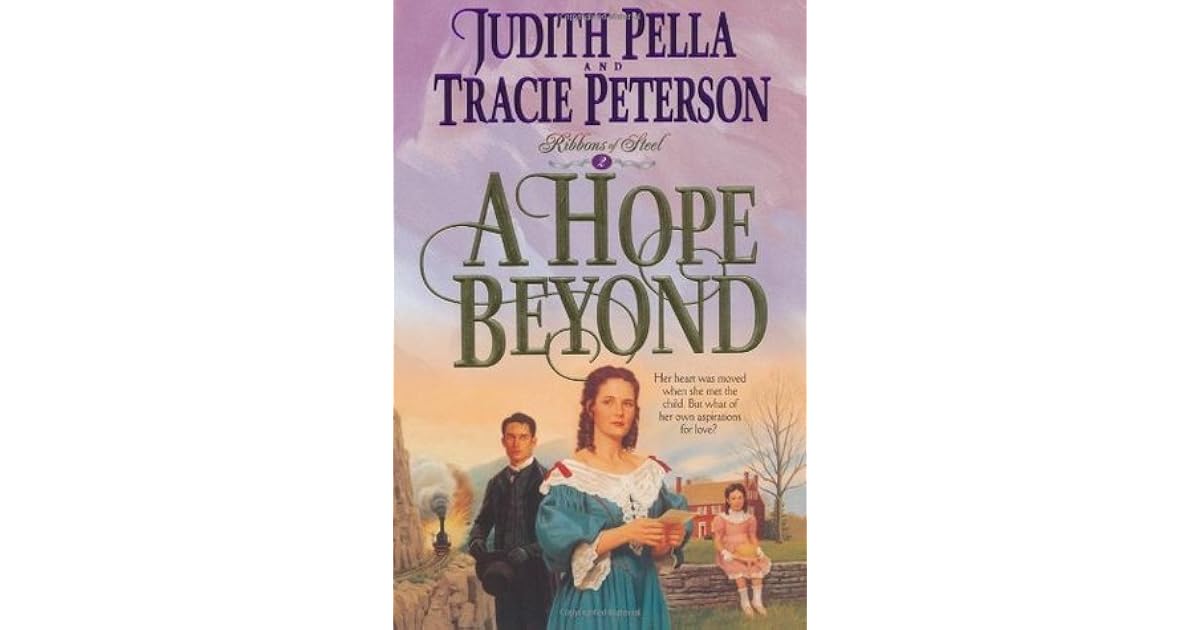 A Hope Beyond (Ribbons of Steel, #2) by Judith Pella