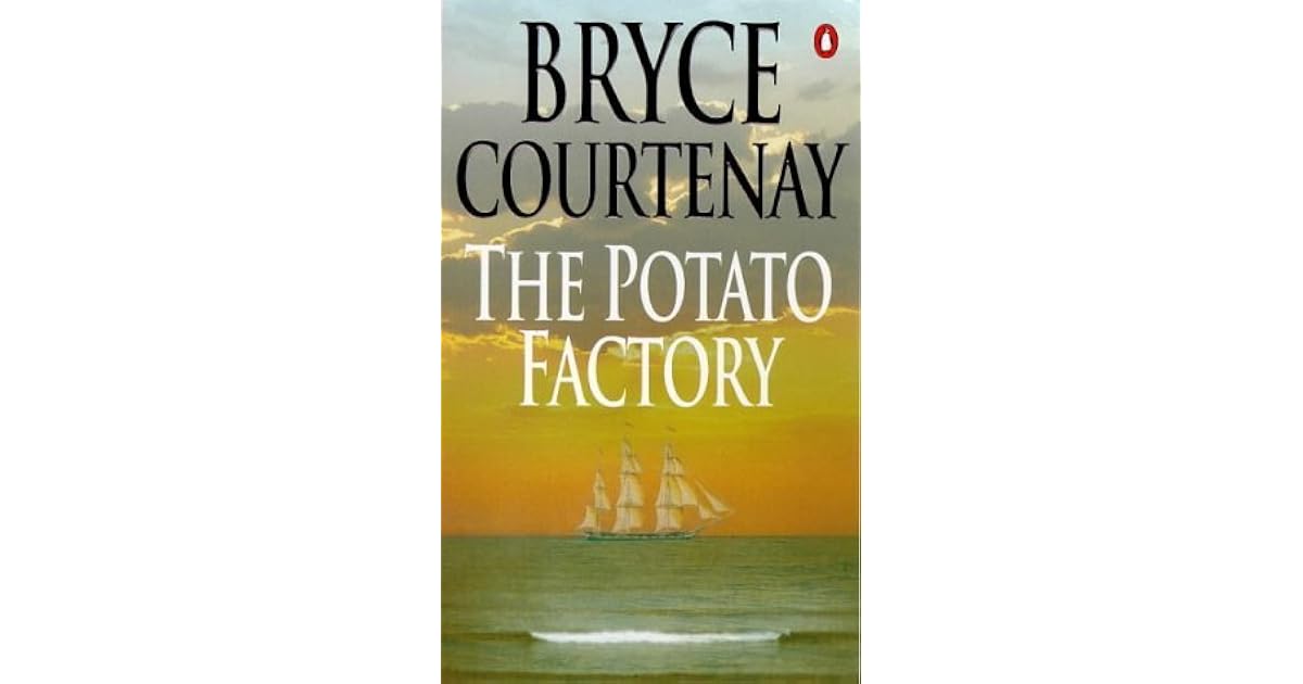 The Potato Factory: The Potato Factory Trilogy Book 1 by Bryce Courtenay