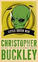 Little Green Men by Christopher Buckley