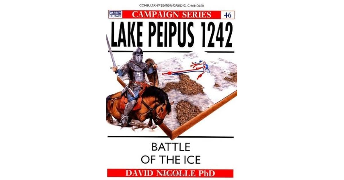 Lake Peipus 1242: Battle of the Ice by David Nicolle