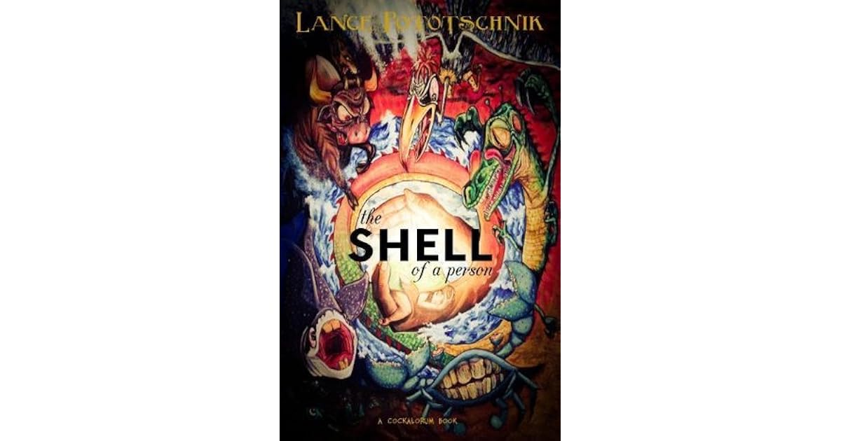 The Shell of a Person by Lance Pototschnik