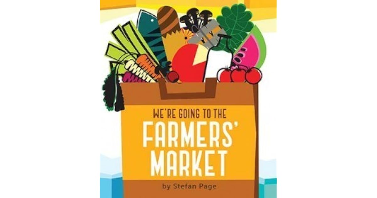 We're Going to the Farmers' Market: by Stefan Page
