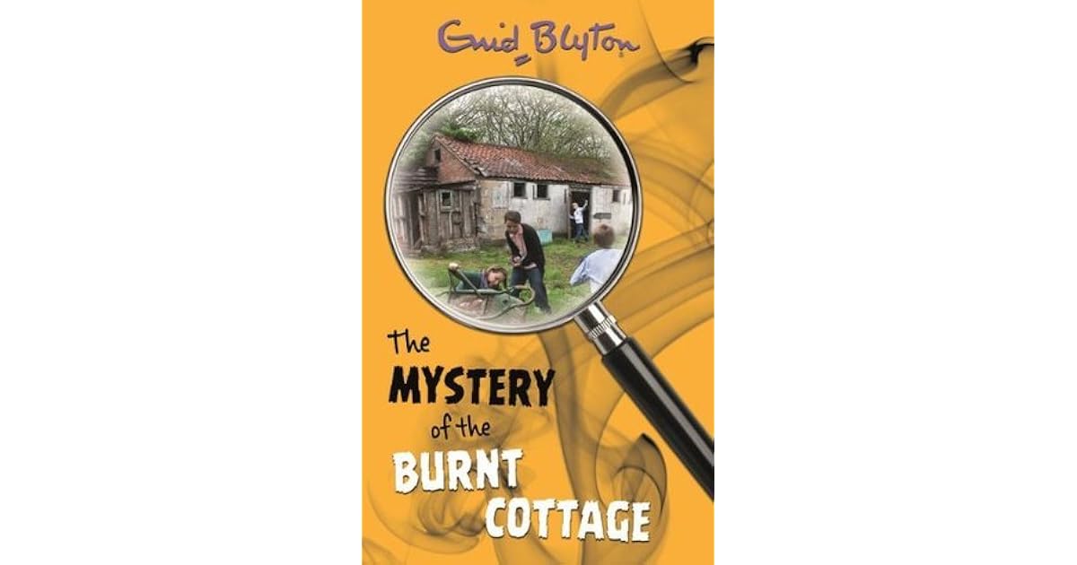 The Mystery of the Burnt Cottage by Enid Blyton