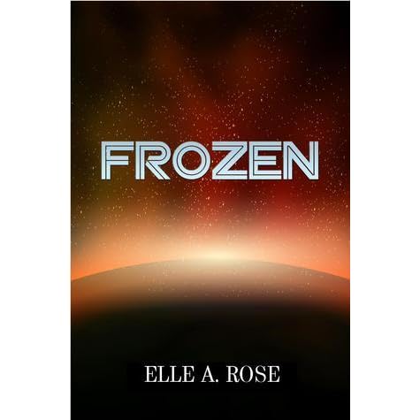 Frozen by Elle A. Rose — Reviews, Discussion, Bookclubs, Lists