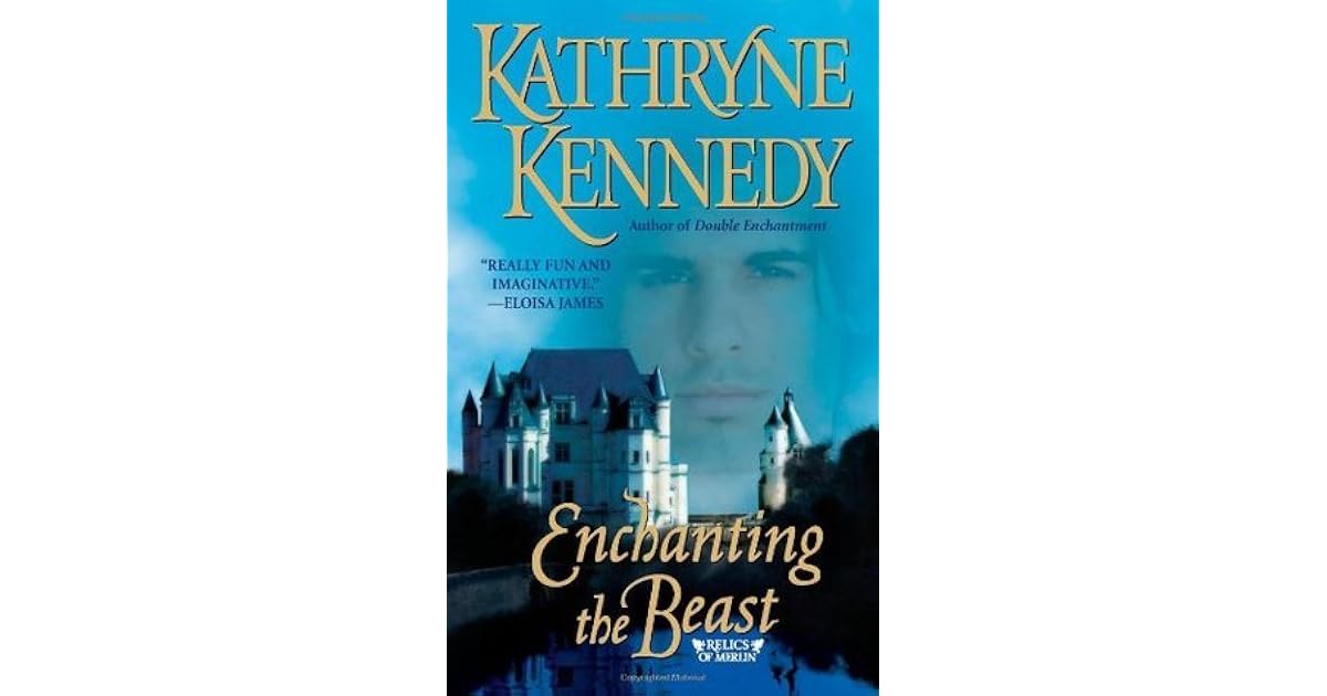 Enchanting the Beast (Relics of Merlin, #3) by Kathryne Kennedy
