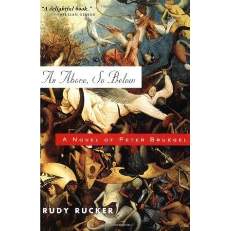 As Above, So Below: A Novel of Peter Bruegel by Rudy Rucker — Reviews ...