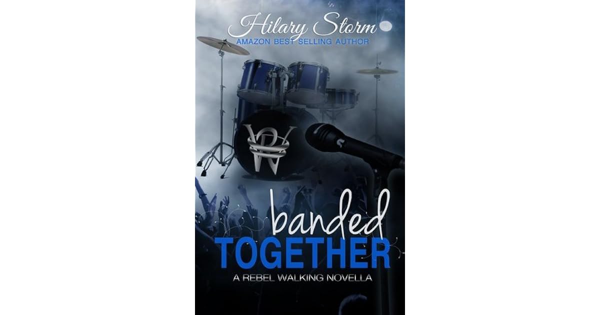 Banded Together (Rebel Walking, #2.5) by Hilary Storm