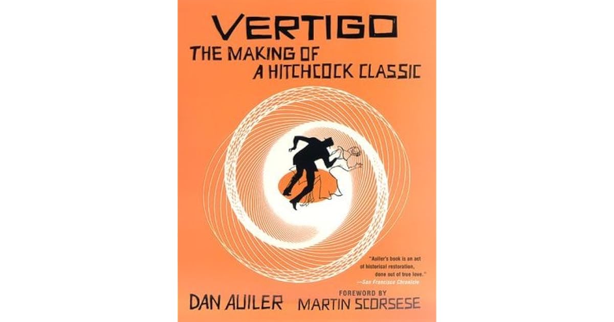 Vertigo: The Making of a Hitchcock Classic by Dan Auiler
