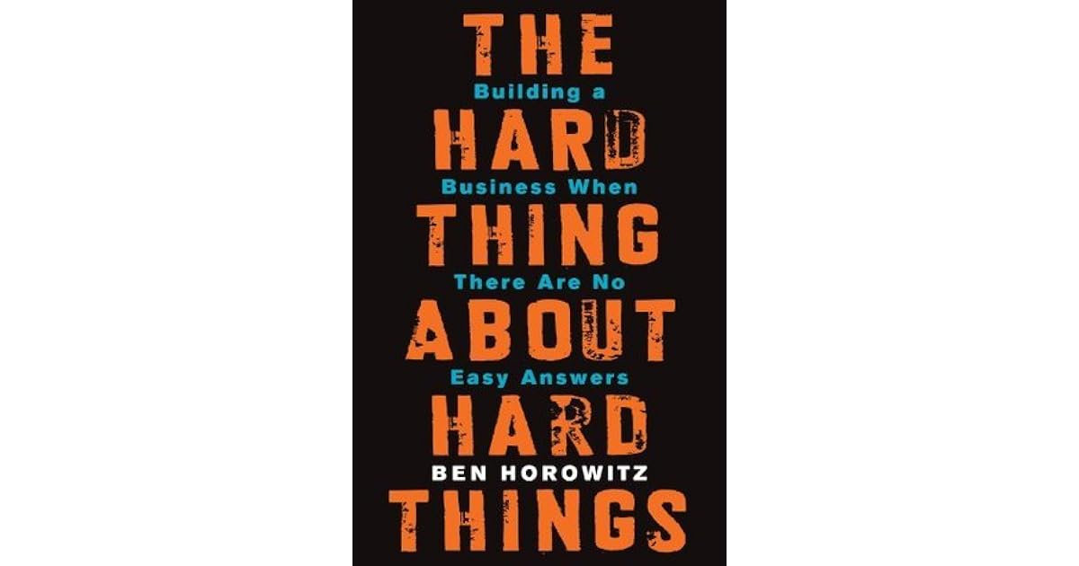 The Hard Thing About Hard Things: Building a Business When There Are No ...