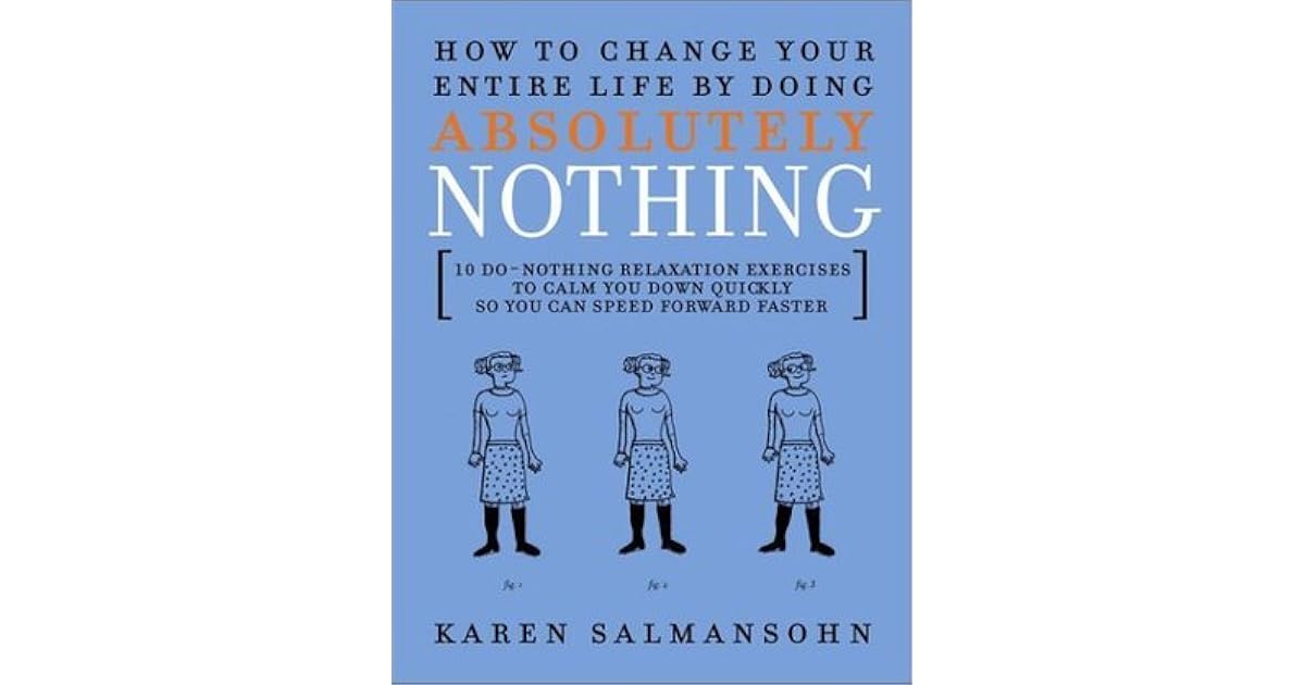 How to Change Your Entire Life by Doing Absolutely Nothing: 10 Do ...