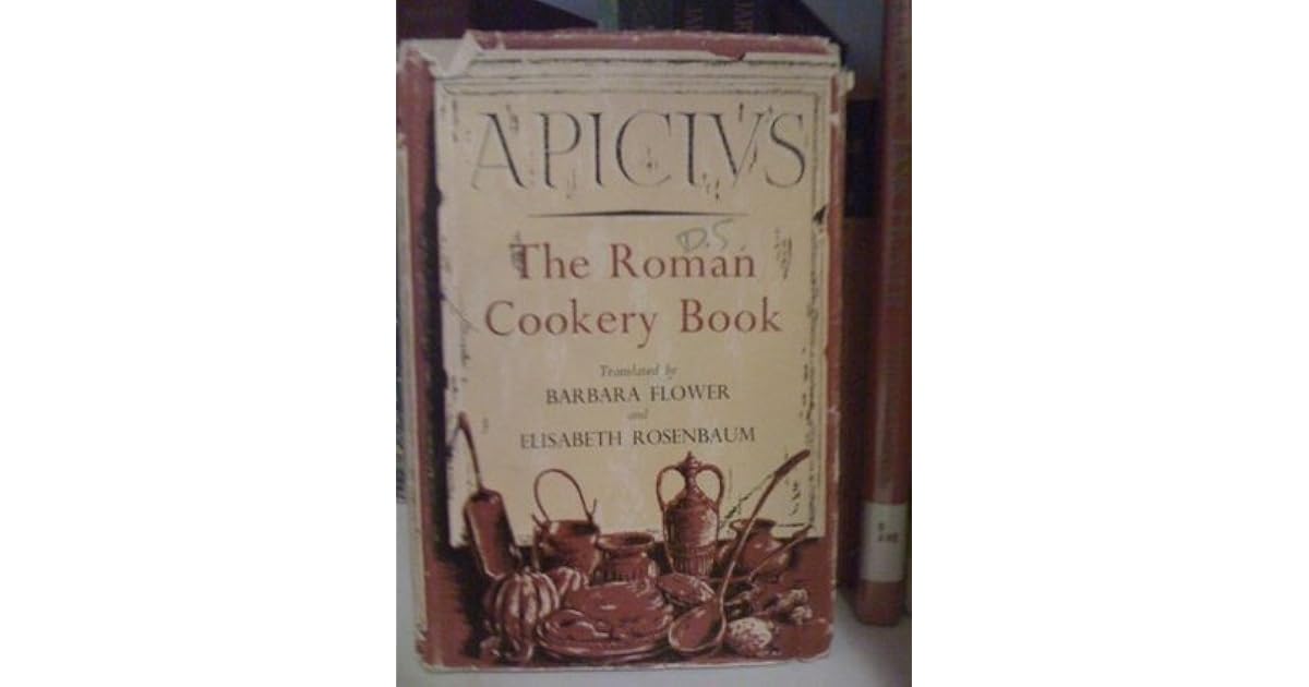 The Roman Cookery Book: a Critical Translation of the Art of Cooking by ...