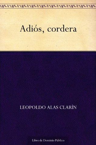 Adiós, cordera by Leopoldo Alas