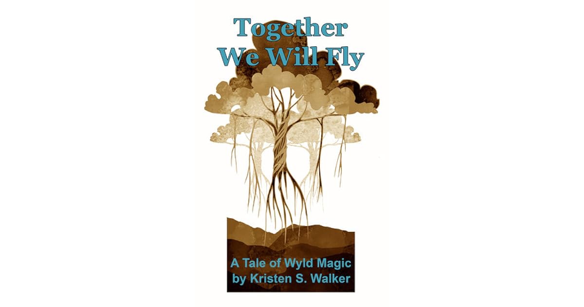 Together We Will Fly by Kristen S. Walker