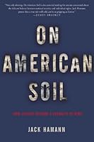 On American Soil: How Justice Became a Casualty of World War II by Jack ...