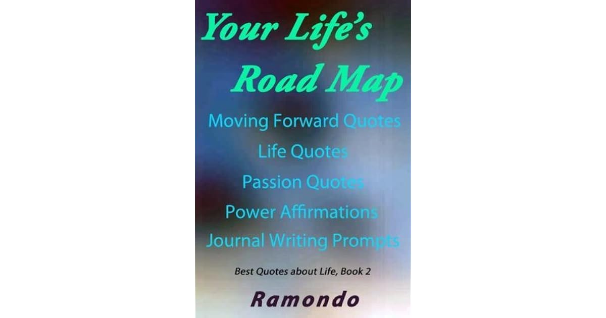 Your Life's Road Map: with Moving Forward Quotes, Life Quotes, and ...