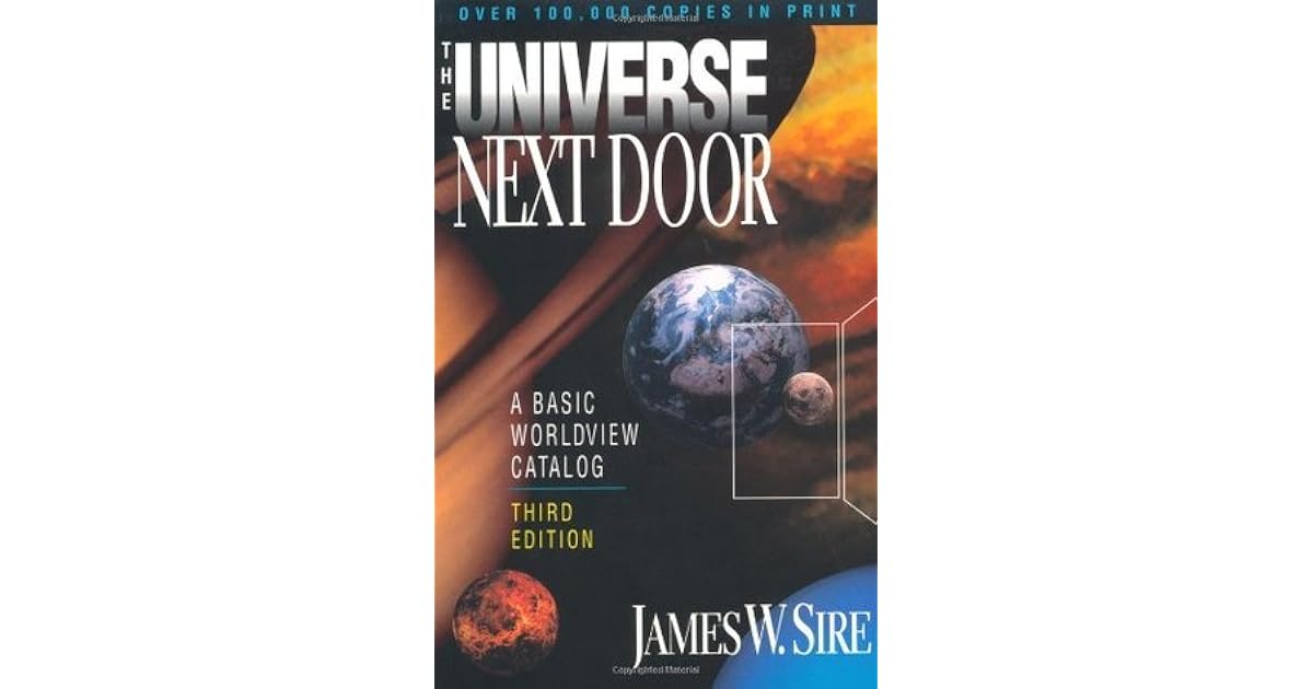The Universe Next Door: A Basic Worldview Catalog by James W. Sire